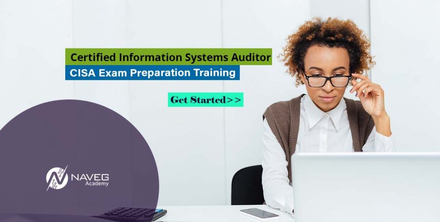 CISA – Certified Information Systems Auditor Training – Naveg Academy